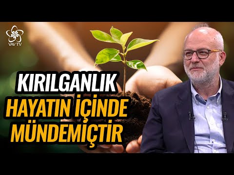 Kırılganlık Hayatın İçinde Mündemiçtir | Prof. Dr. Kemal Sayar Vav TV