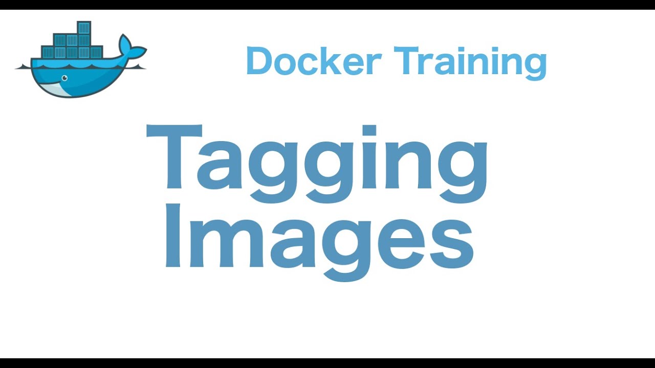 Docker Training 11 29 Tagging Docker Images Docker Tag Youtube