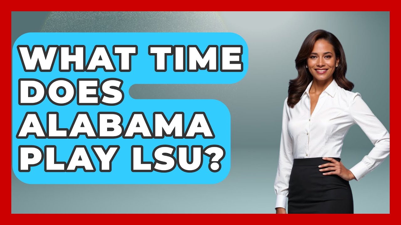 What Time Does Alabama Play LSU? - Southern Culture Collective - YouTube