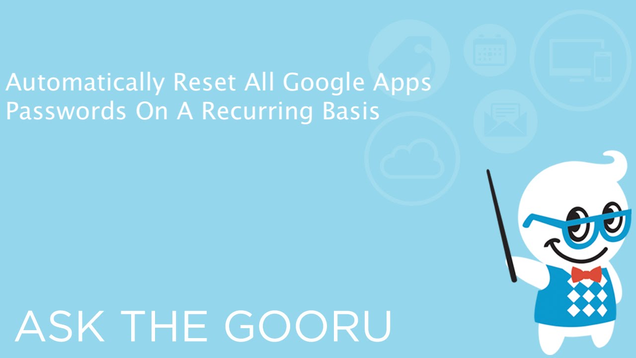 Automatically Reset All Google Apps Passwords On A Recurring Basis ...