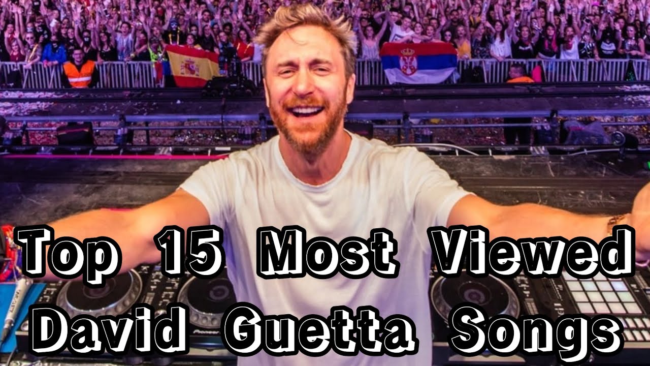 Top 15 Most Viewed David Guetta Songs - YouTube