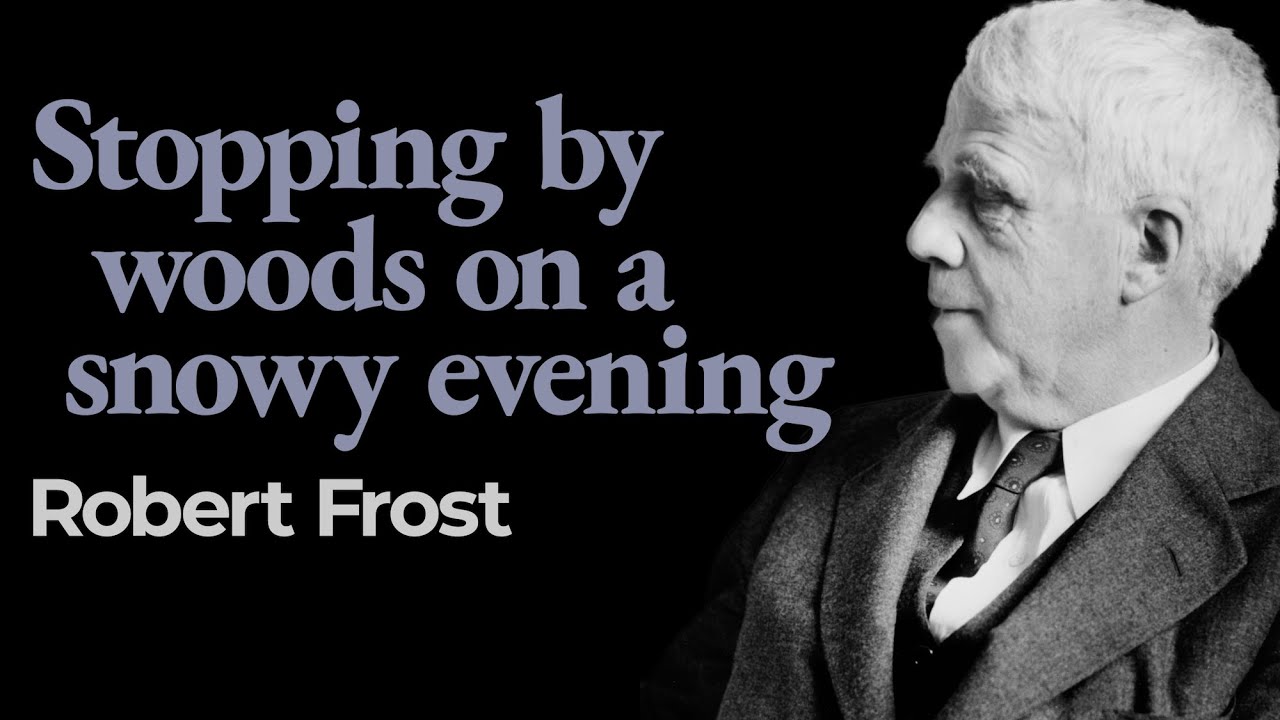“Stopping by Woods on a Snowy Evening”, Robert Frost - YouTube