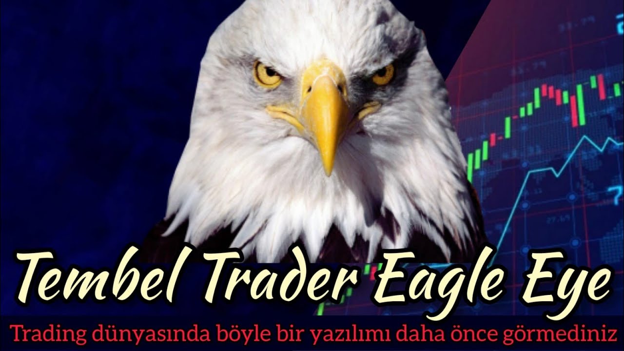TEMBEL TRADER EAGLE EYE - Trading dünyasında böyle bir yazılımı daha ...