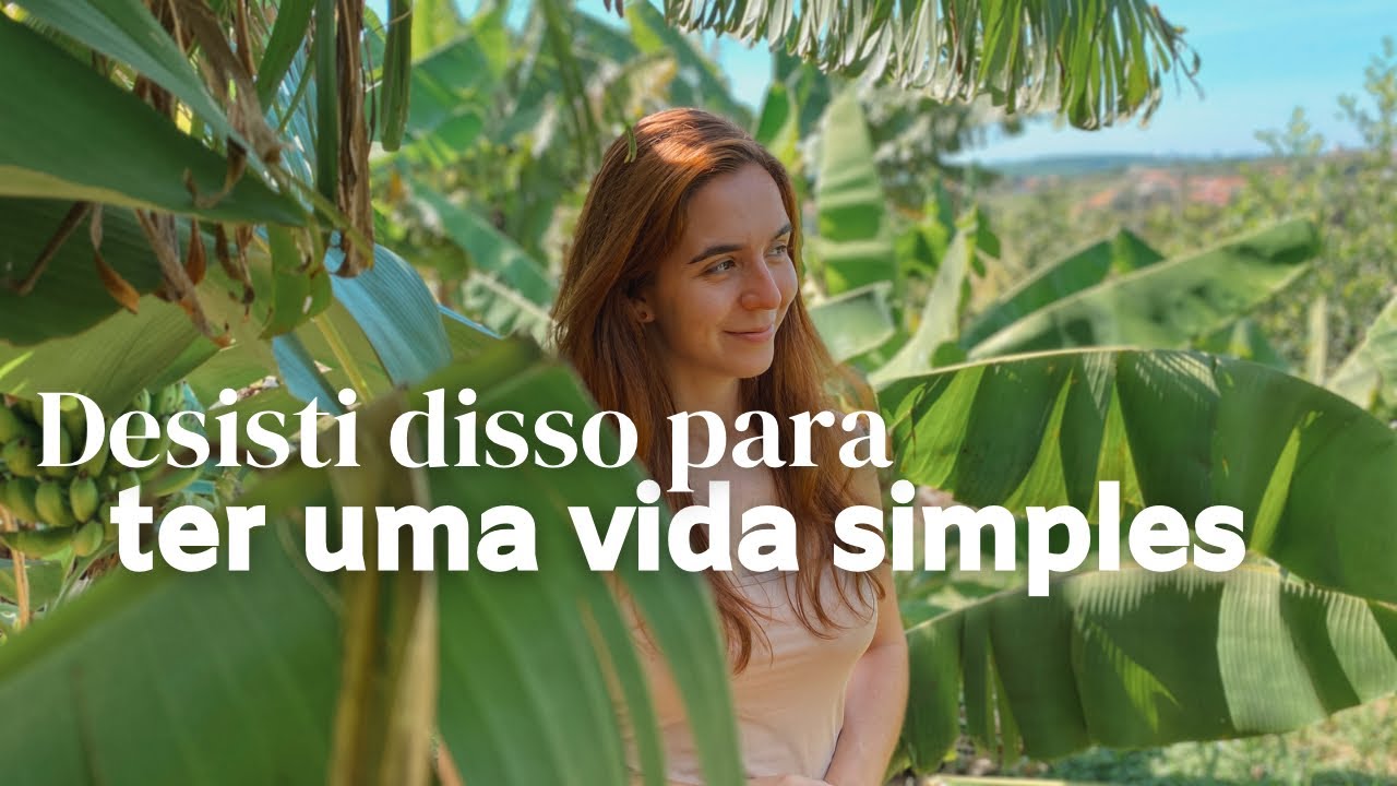7 coisas que deixei de fazer para ter uma vida mais simples (parte 2 ...
