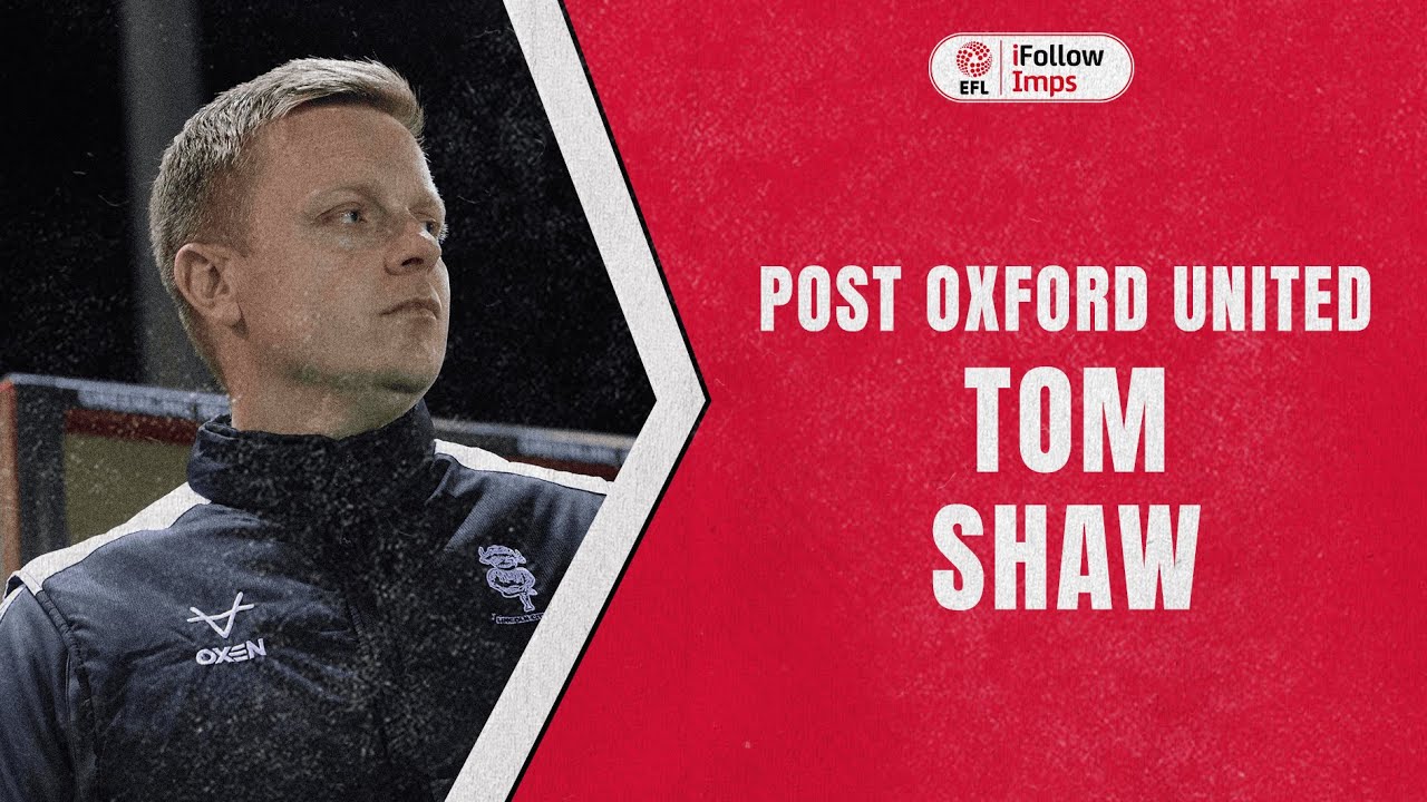 Tom Shaw post Oxford United - YouTube