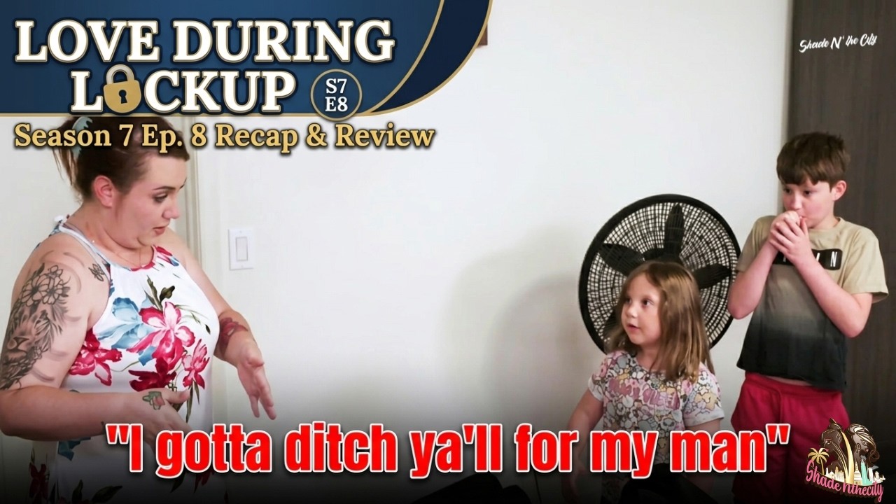 Love During Lockup Season 7 Ep. 8 Recap & Review | Hello and Goodbye ...