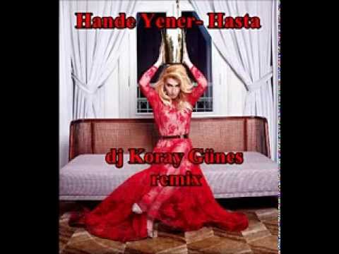 HANDE YENER - HASTA ( dj kroay günes remix )