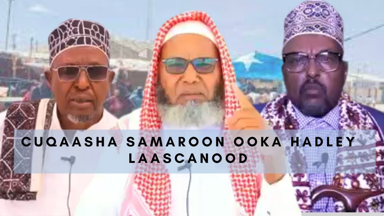 DEG DEG; Kulankii Odayaasha Samaroon oo war culus kaso baxay, Awdal oo ...