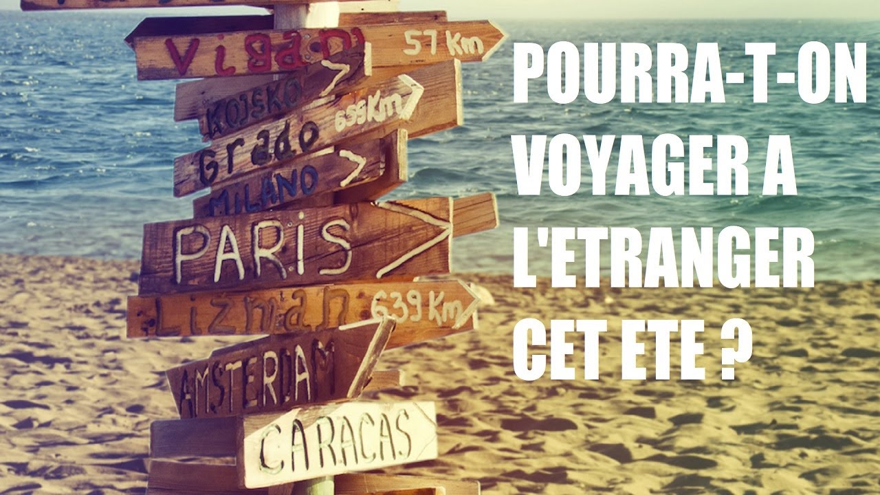 POURRA-T-ON VOYAGER A L’ÉTRANGER CET ÉTÉ ? Questions sur les voyages en ...