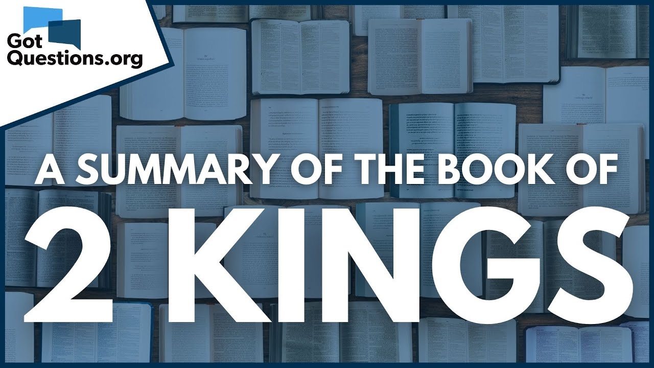 A Summary Of The Book Of 2 Kings GotQuestions YouTube