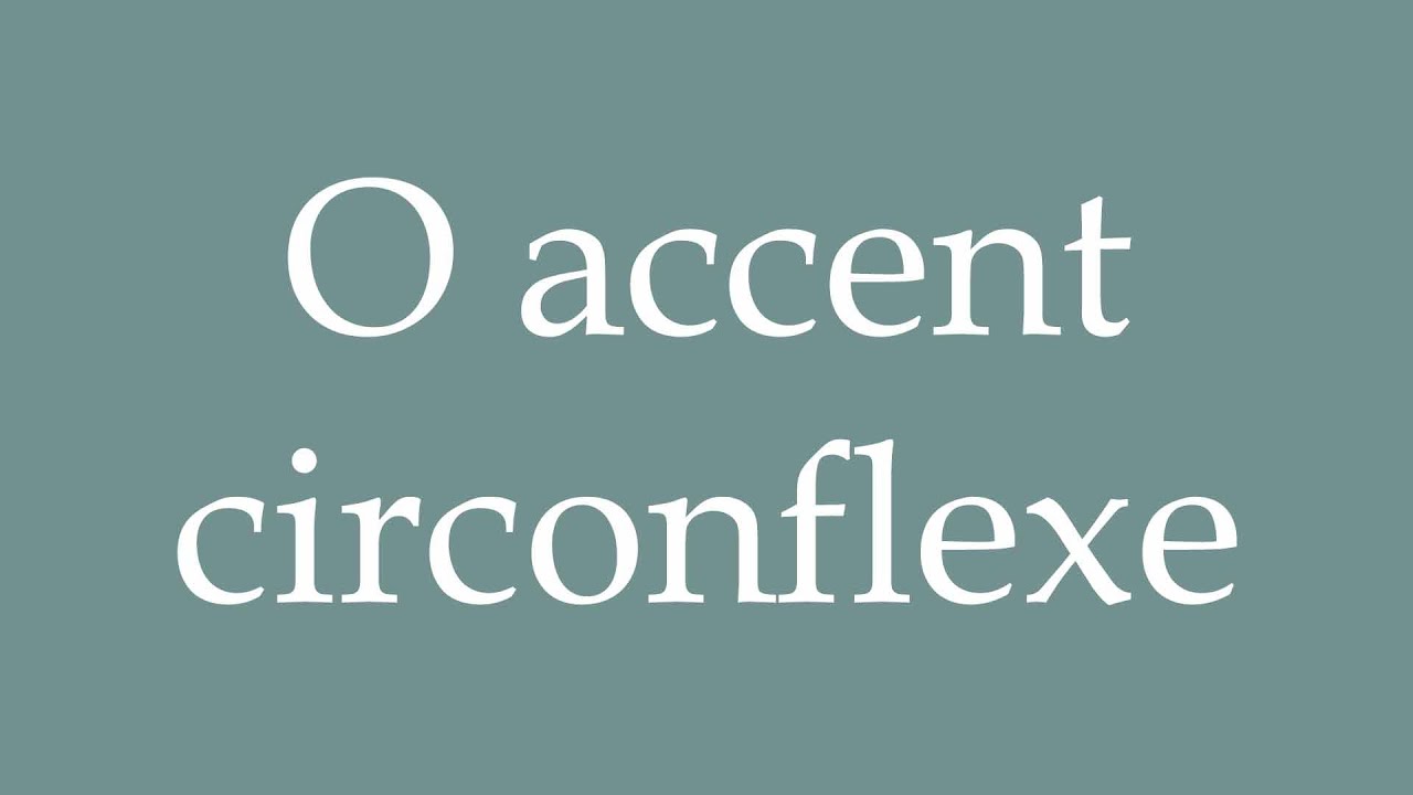How to Pronounce ''O accent circonflexe'' (O circumflex accent ...