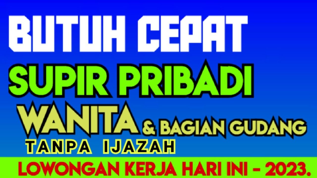 lowongan kerja hari ini SUPIR pribadi DLL - YouTube