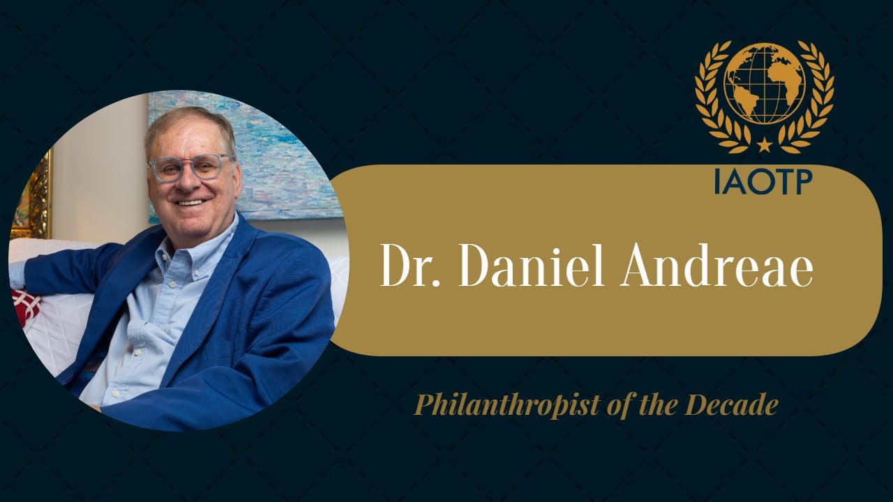 Dr. Daniel Andreae honored member of IAOTP Philanthropist of the Decade ...