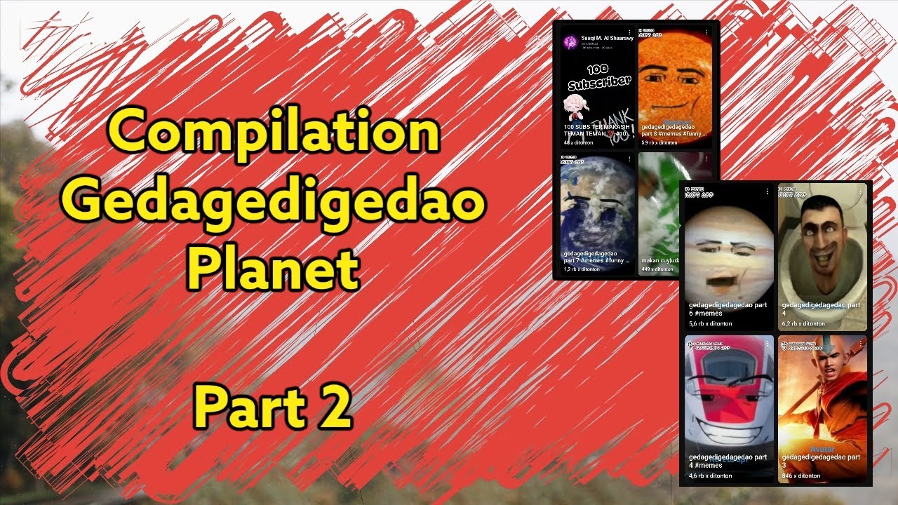 KOMPILASI GEDAGEDIGEDAO PLANET PART 2 - YouTube