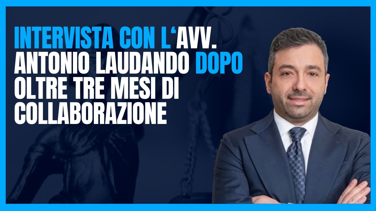 VIDEO INTERVISTA CON L’AVV. ANTONIO LAUDANDO DOPO OLTRE TRE MESI DI ...