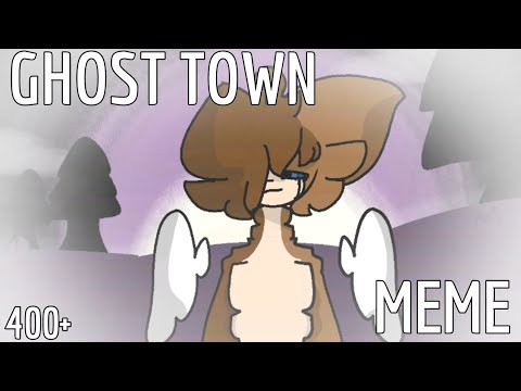 GHOST TOWN//MEME//400+ SUB SPECIAL!// - YouTube