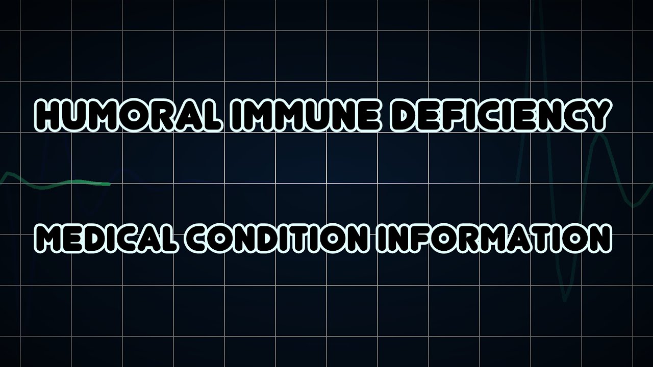 Humoral immune deficiency (Medical Condition) - YouTube