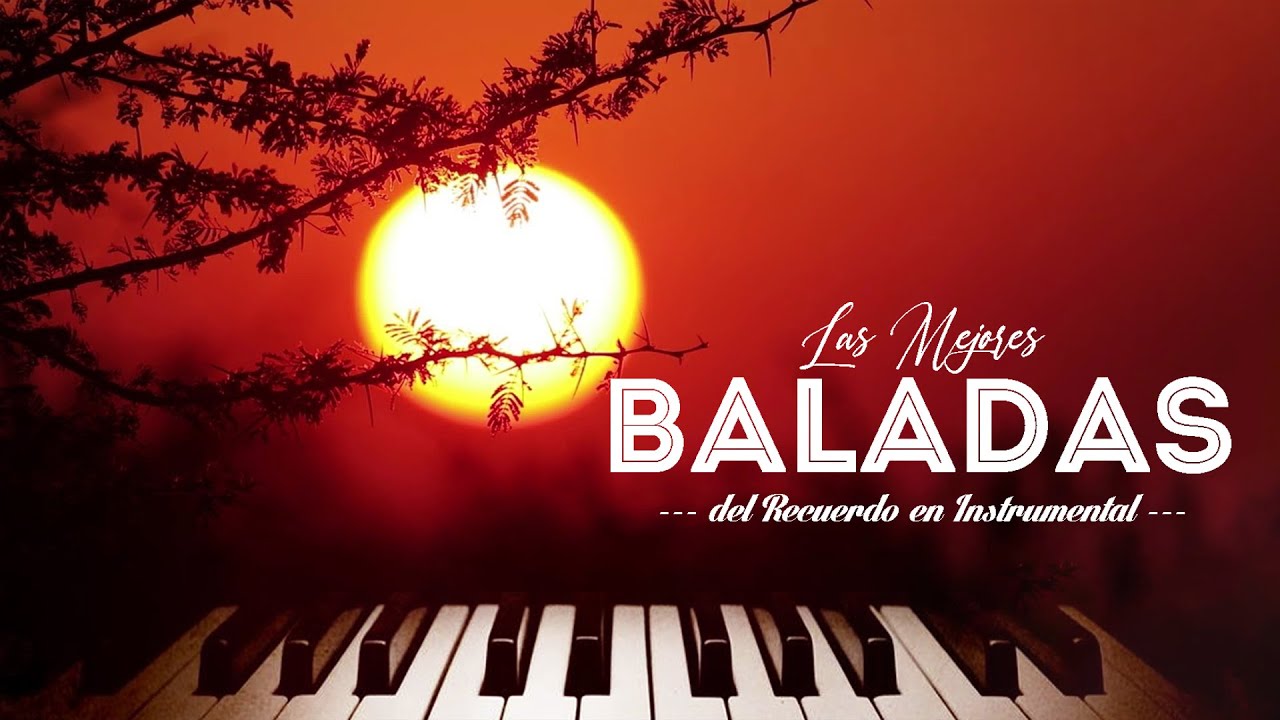 Las Mejores 50 Baladas del Recuerdo en Instrumental - Música Relajante ...