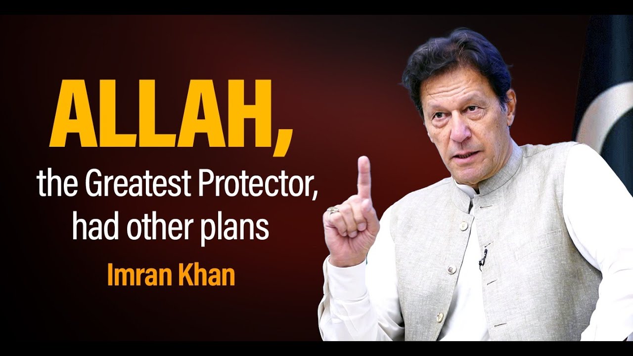 Allah, the Greatest Protector, had other plans | Imran Khan - YouTube