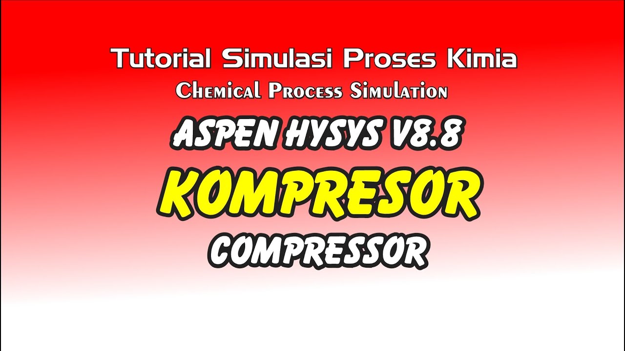 Tutorial Simulasi Proses Kimia - Simulasi Kompresor (Compressor ...