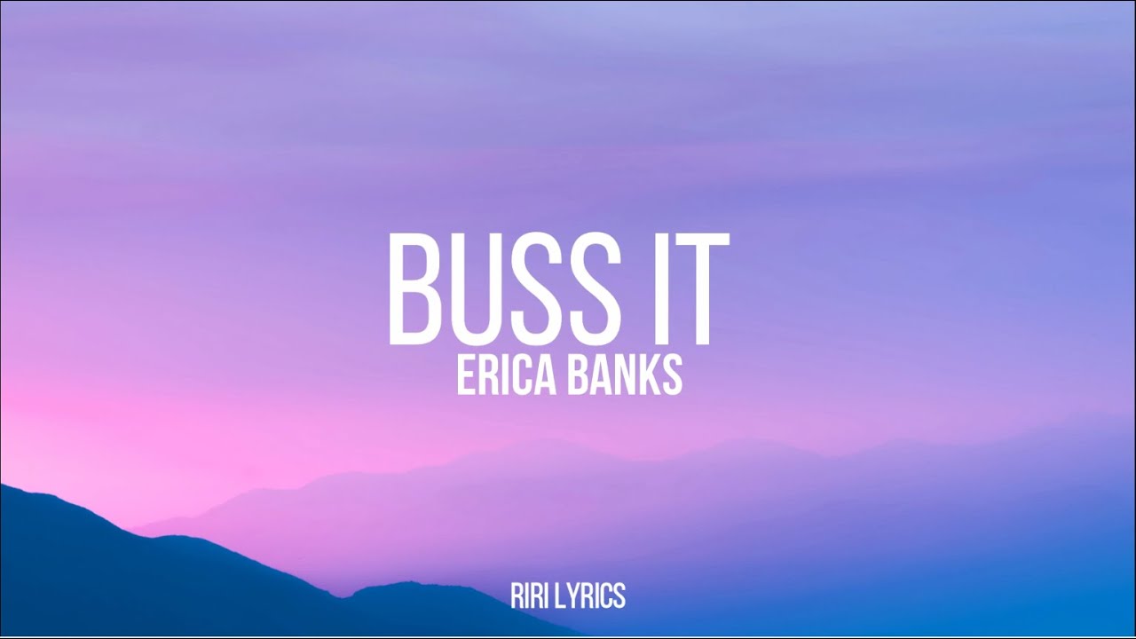 Erica Banks Buss It Lyrics Youtube Music