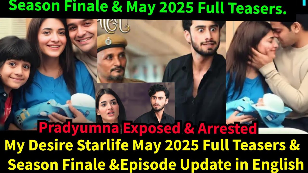My Desire Starlife May 2025 Full Teasers & Season Finale Update In English. - YouTube