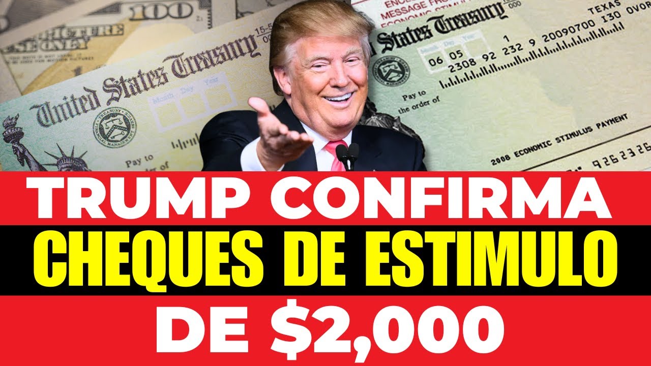 TRUMP CONFIRMA CHEQUES DE ESTÍMULO DE $2,000 | Stimulus Check News ...