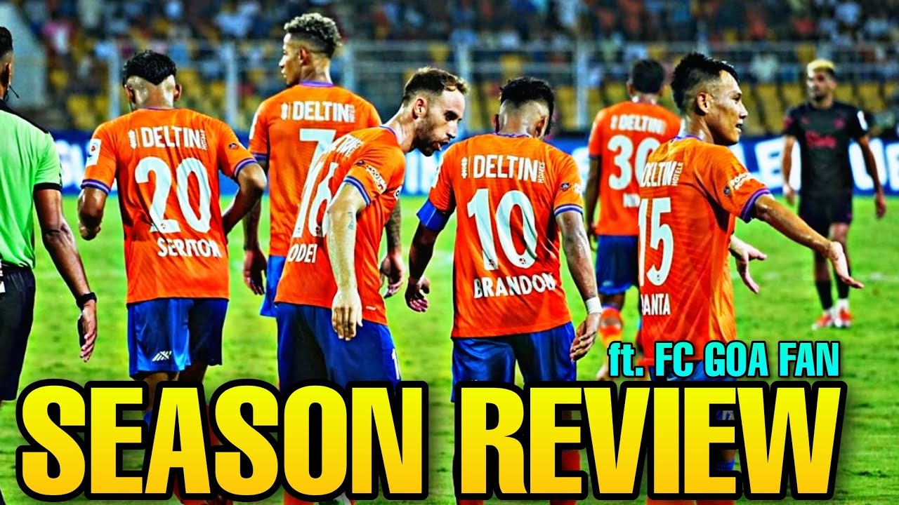 FC GOA SEASON REVIEW 🟠 Semi Finals, Overall Performance, Best Players ...