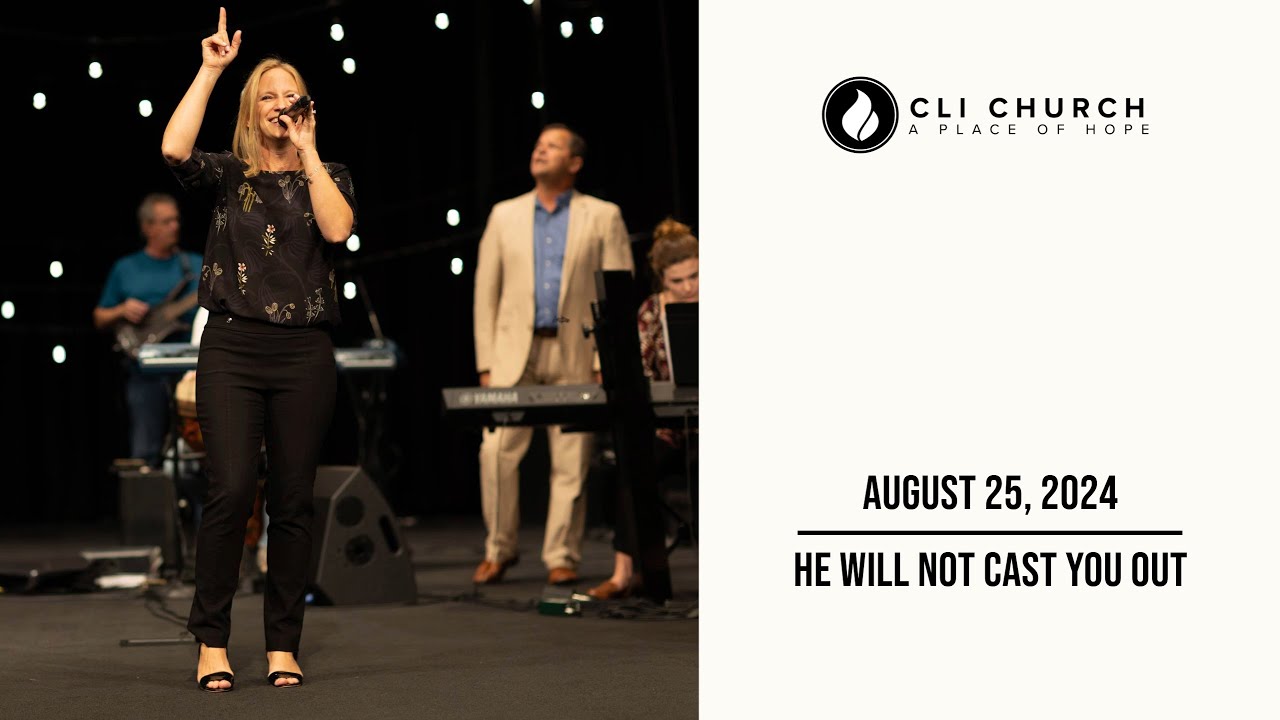 He Will Not Cast You Out | August 25, 2024 - YouTube