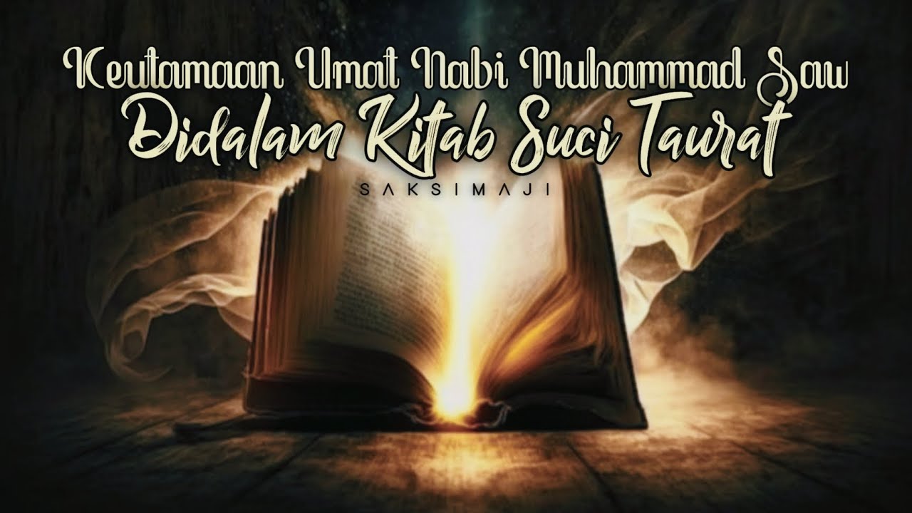 Keutamaan Umat Nabi Muhammad Saw Didalam Kitab Suci Taurat | Dialog ...