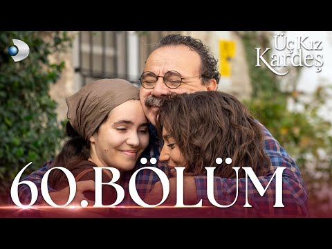 Üç Kız Kardeş 60. Bölüm - Full Bölüm