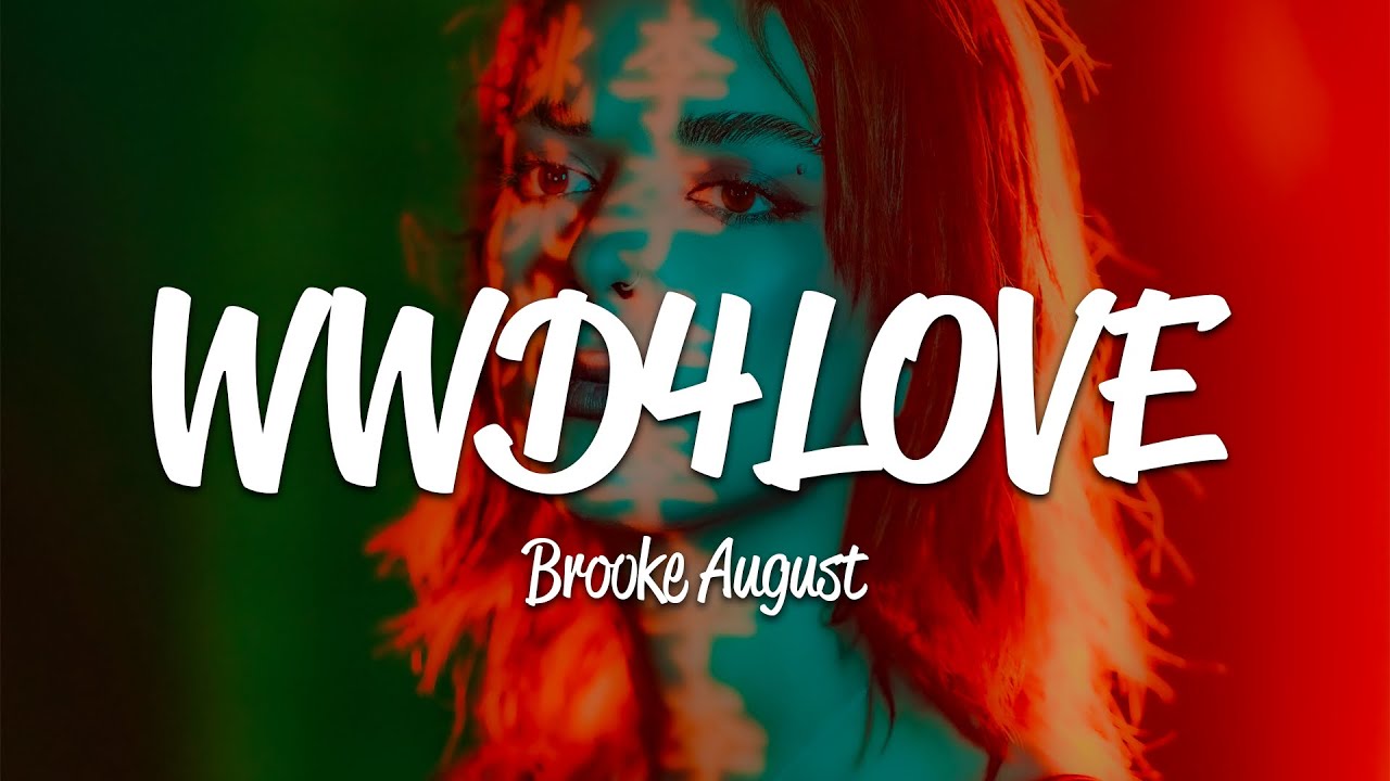 Brooke August - WWD4LOVE (Lyrics) - YouTube
