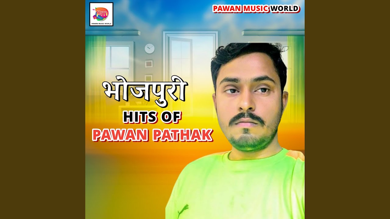 Pawan Pathak Bhojpuri Hits - YouTube