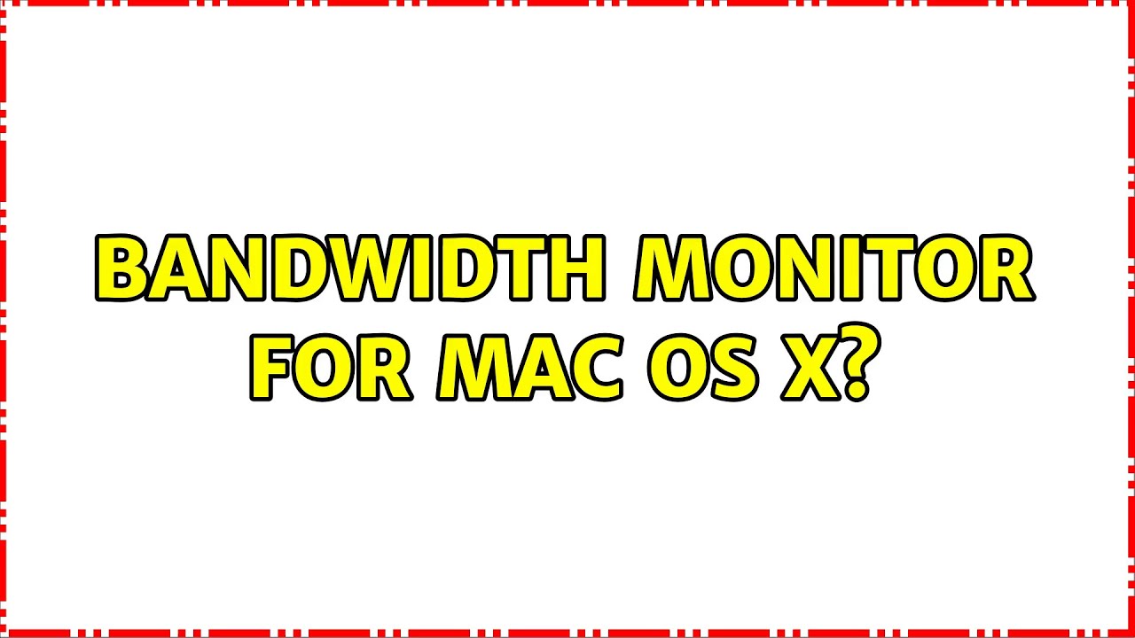 Bandwidth monitor for Mac OS X? (8 Solutions!!) - YouTube