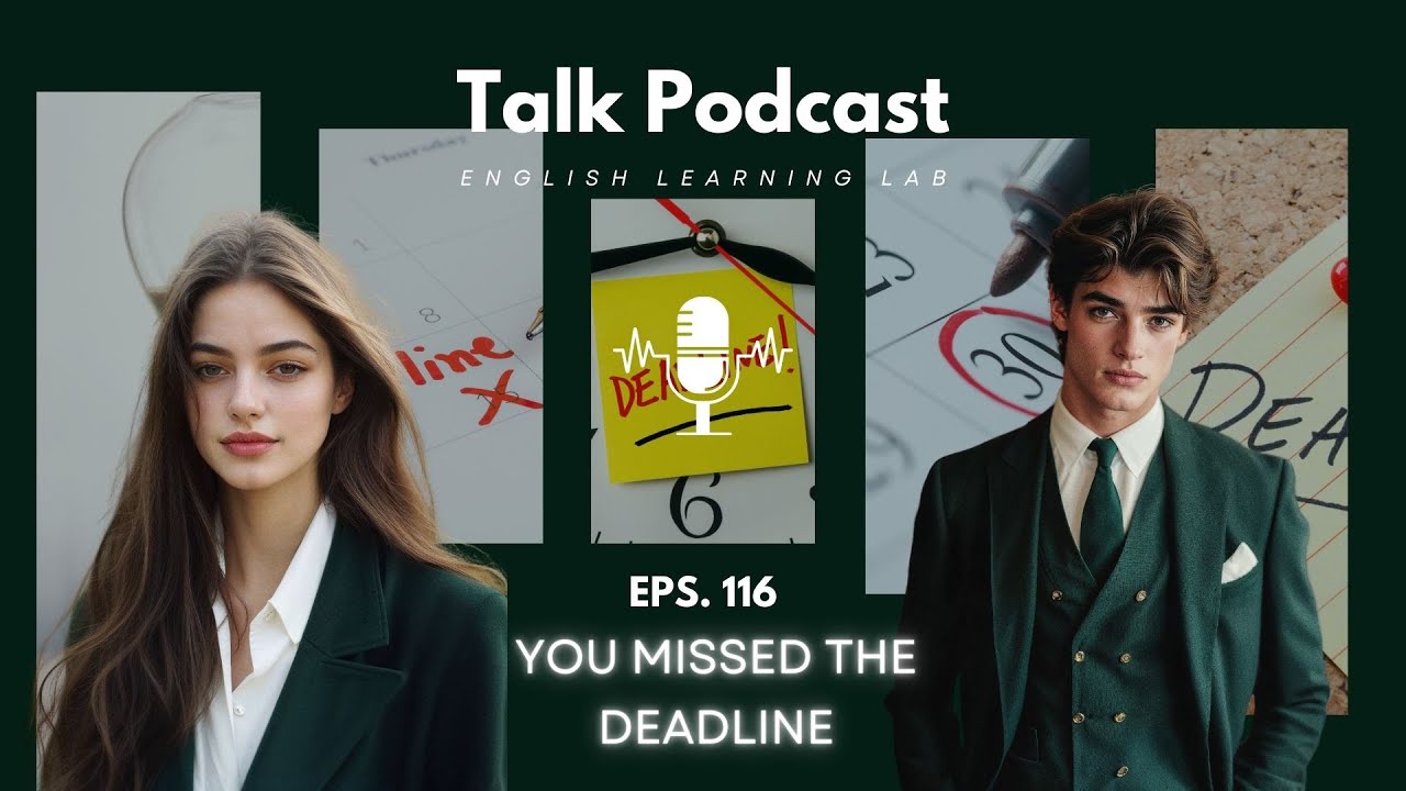 English Learning Lab - Podcast Conversation | EPS. 116: You Missed the ...