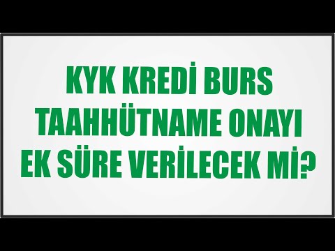 KYK KREDİ BURS TAAHHÜTNAME ONAYI İÇİN EK SÜRE VERİLECEK Mİ?