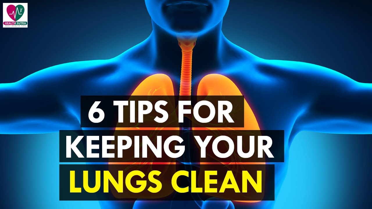 6 Tips for Keeping Your Lungs Clean - Health Sutra - YouTube