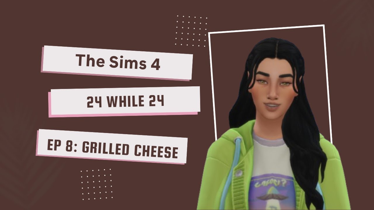 Episode 8: Grilled Cheese (The Sims 4-24 While 24 Challenge) - YouTube