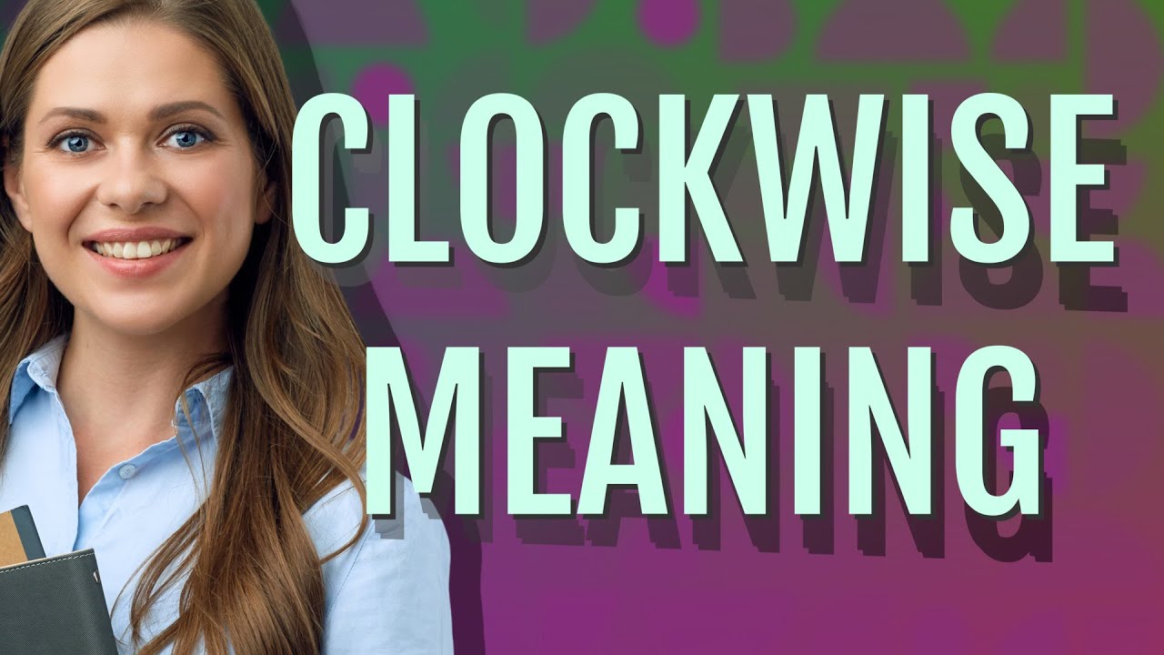Clockwise | meaning of Clockwise - YouTube