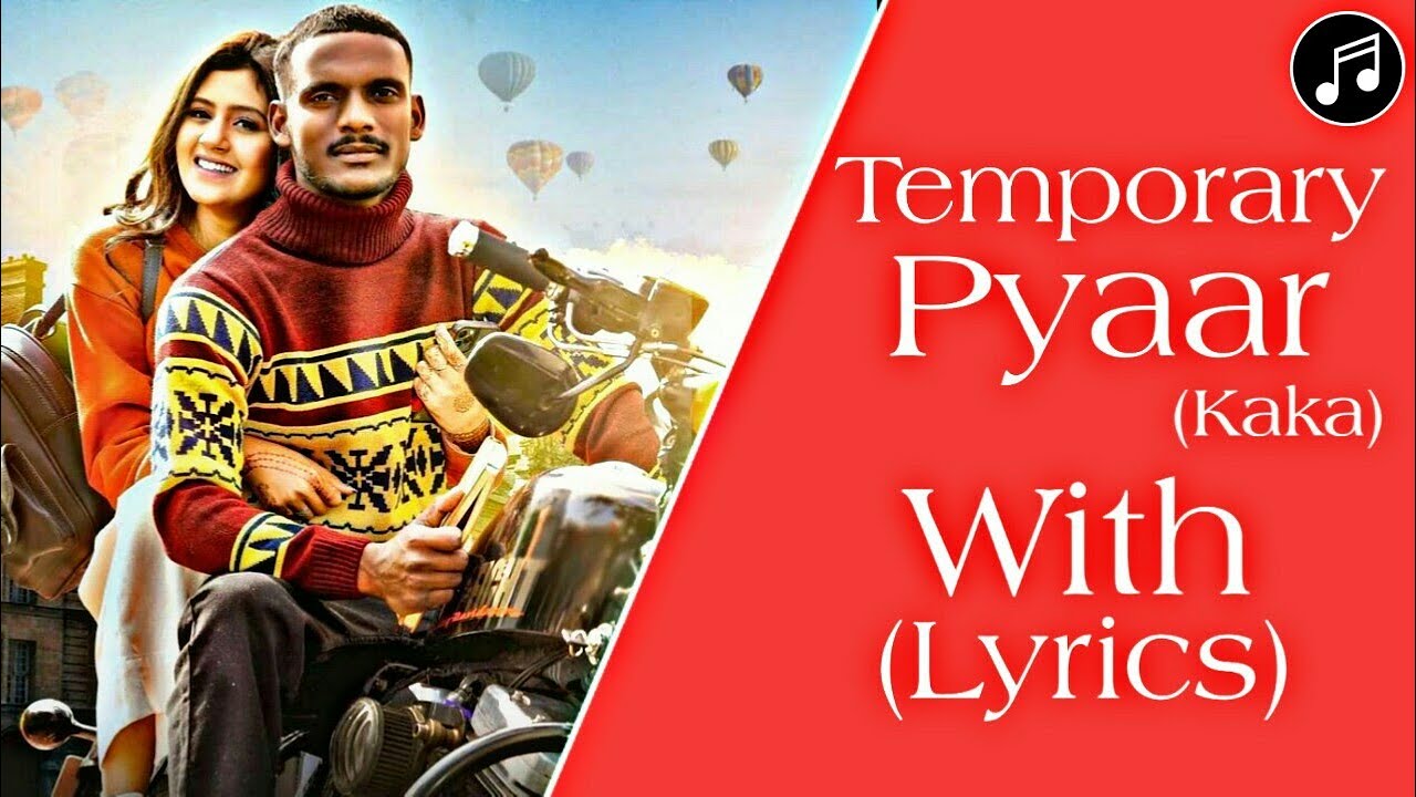 टेम्पोरेरी प्यार...Temporary Pyar Full Song With Hindi Lyrics | KAKA ...