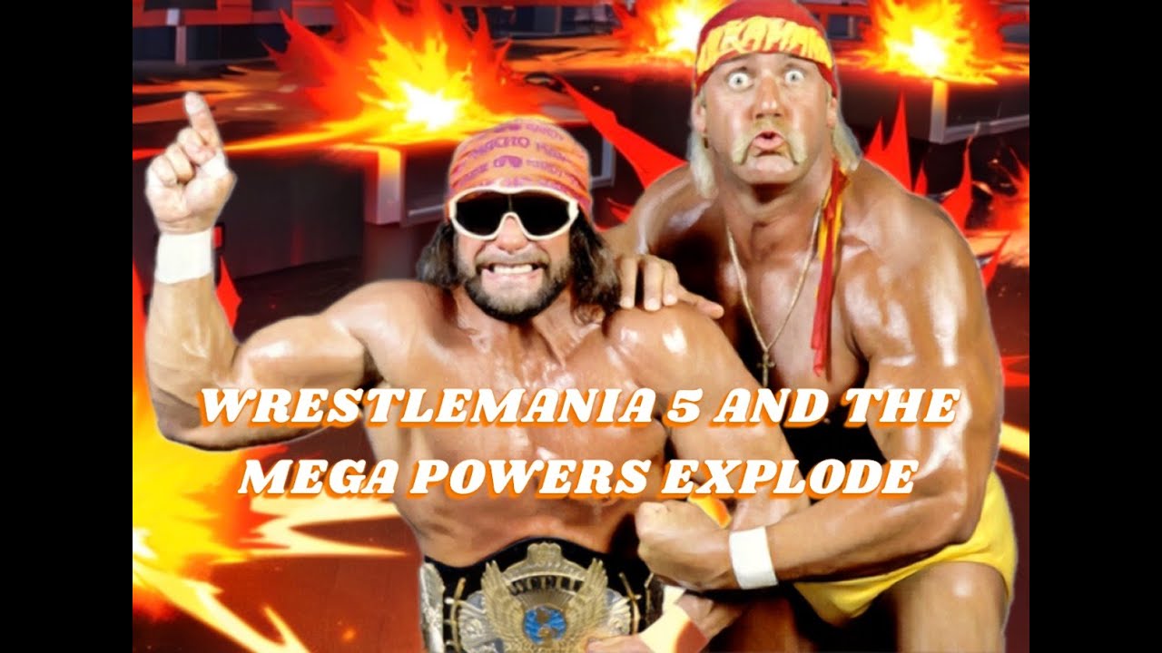 Wrestlemania 5 and The Mega Powers EXPLODE - YouTube