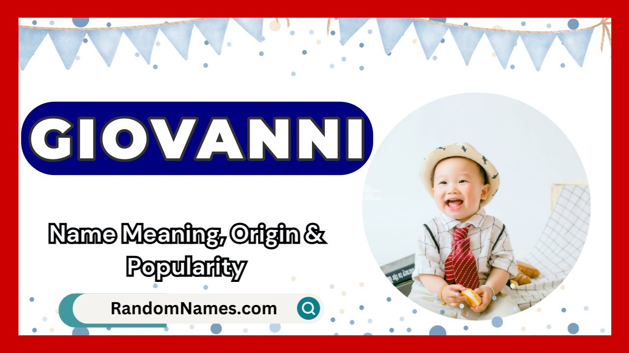 Giovanni - Baby Boy Name Meaning, Origin & Popularity - RandomNames.com ...