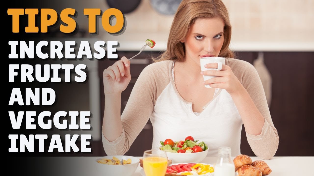 10 Simple Ways to Boost Your Daily Fruit and Veggie Intake - YouTube
