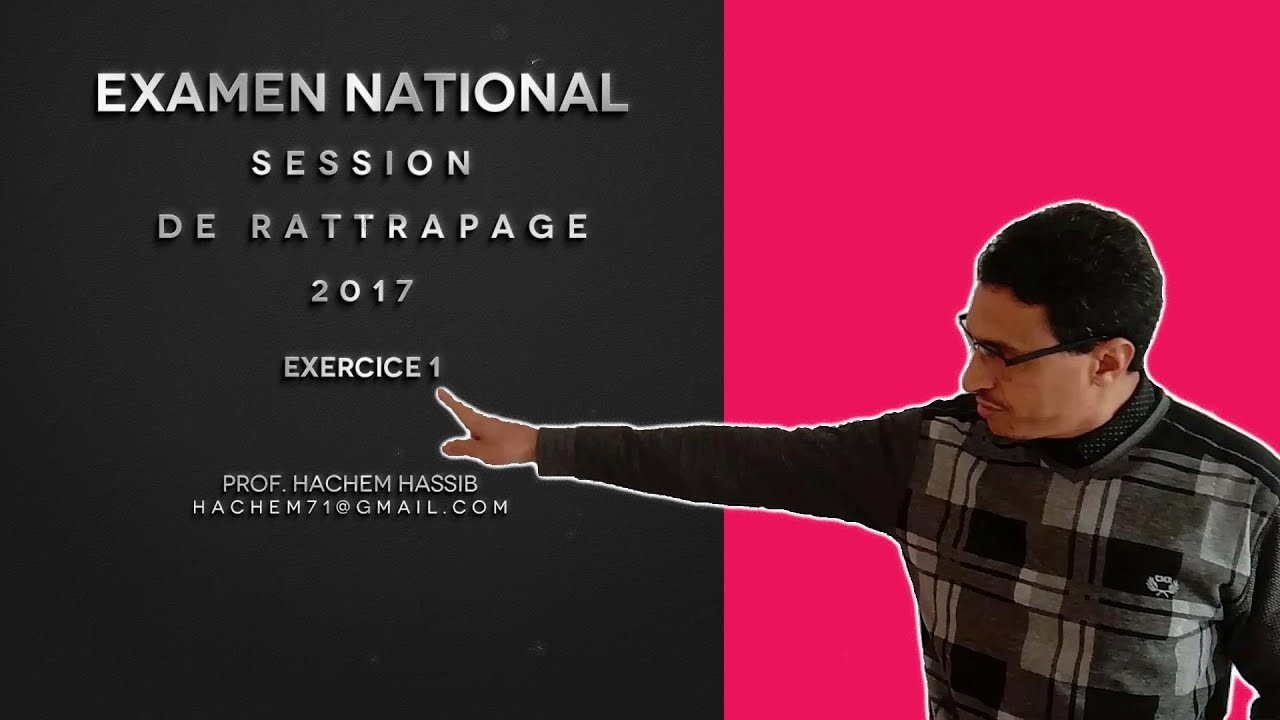 Correction de l'examen national 2017 session de rattrapage exercice 1 ...