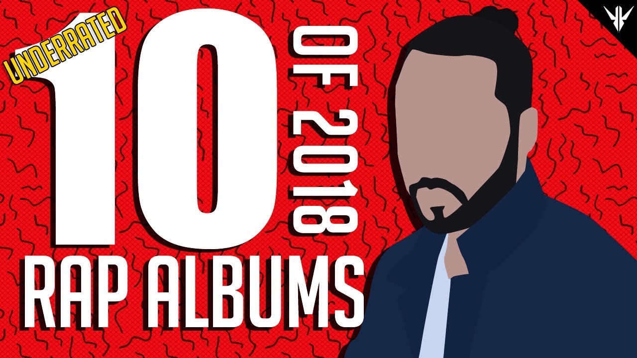 Top 10 UNDERRATED Rap/Hip-Hop Albums of 2018 - YouTube
