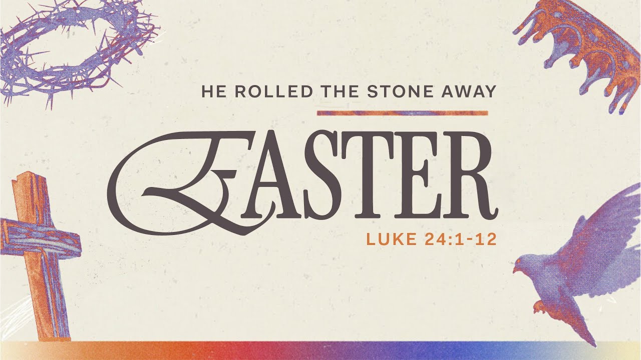 Luke 24:1-12 - Easter Sunday | He Rolled the Stone Away - YouTube