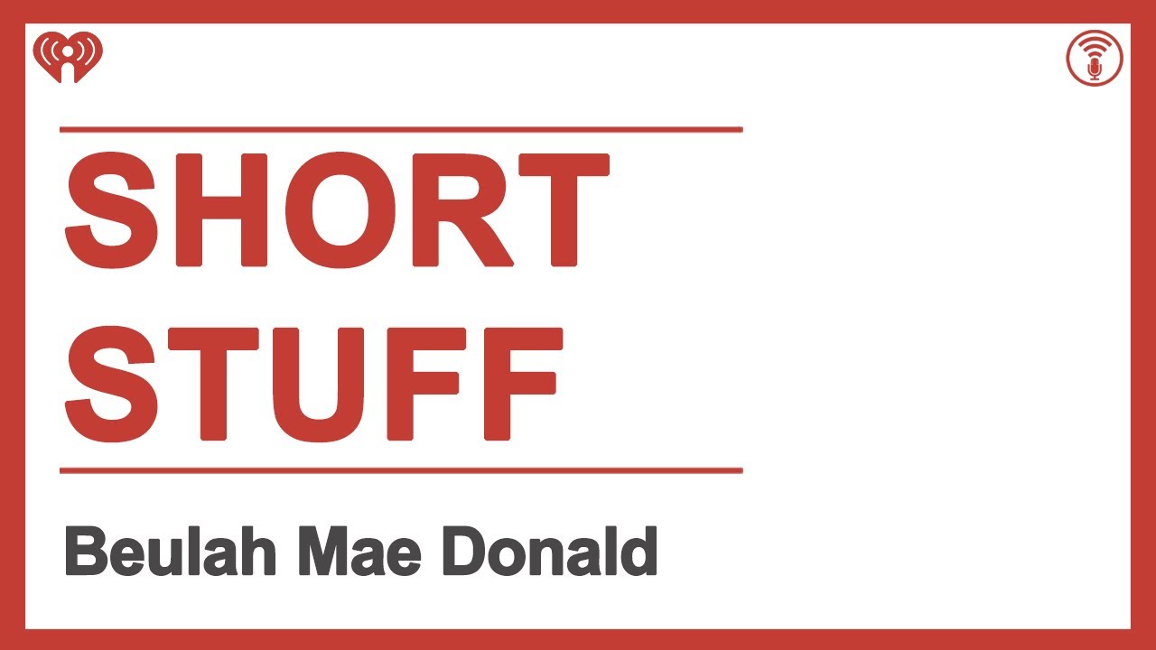 Short Stuff: Beulah Mae Donald | STUFF YOU SHOULD KNOW - YouTube