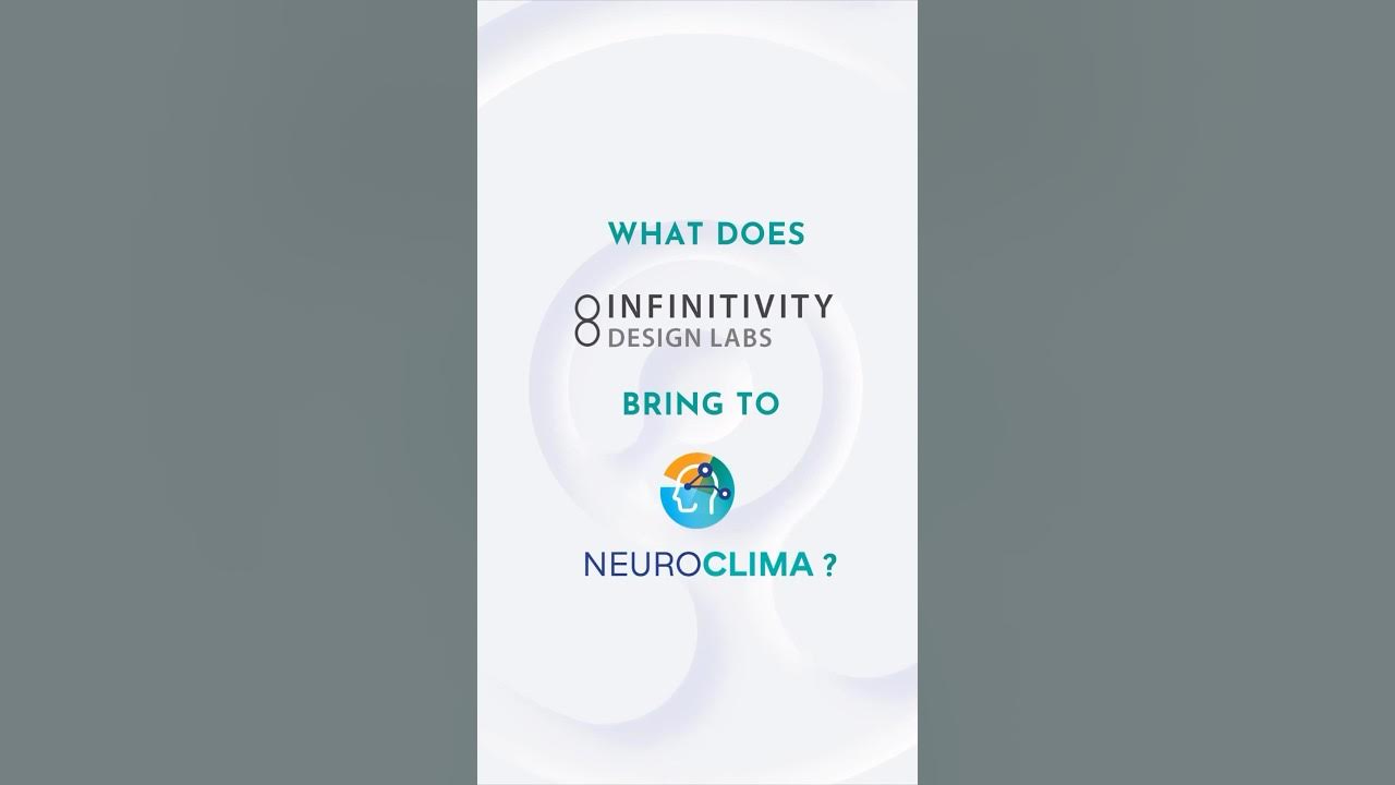 IDL - What does Infinitivity Design Labs bring to NEUROCLIMA? # ...
