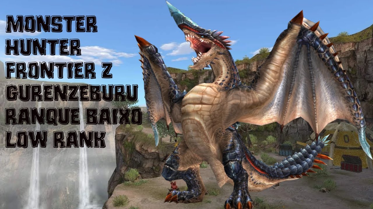 Monster Hunter Frontier Z: Gurenzeburu Ranque Baixo/Low Rank. - YouTube