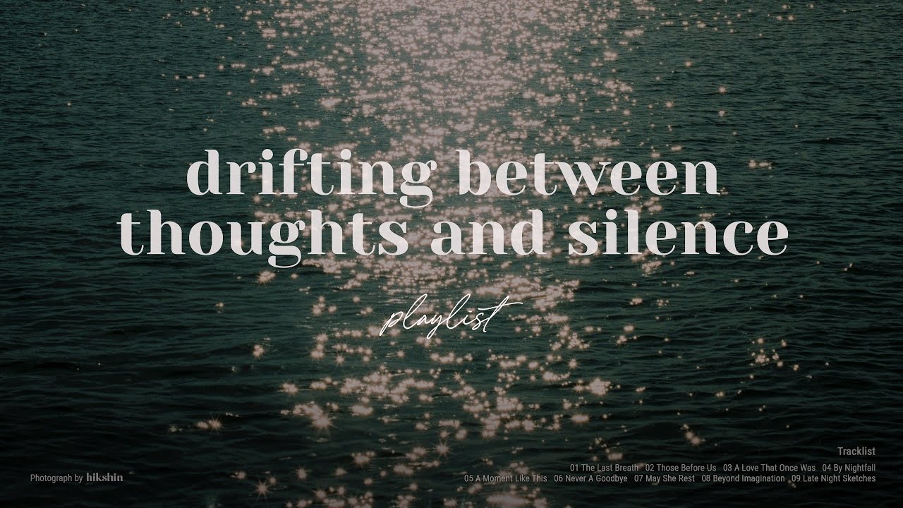 Playlist for reading Drifting between thoughts and silence - YouTube